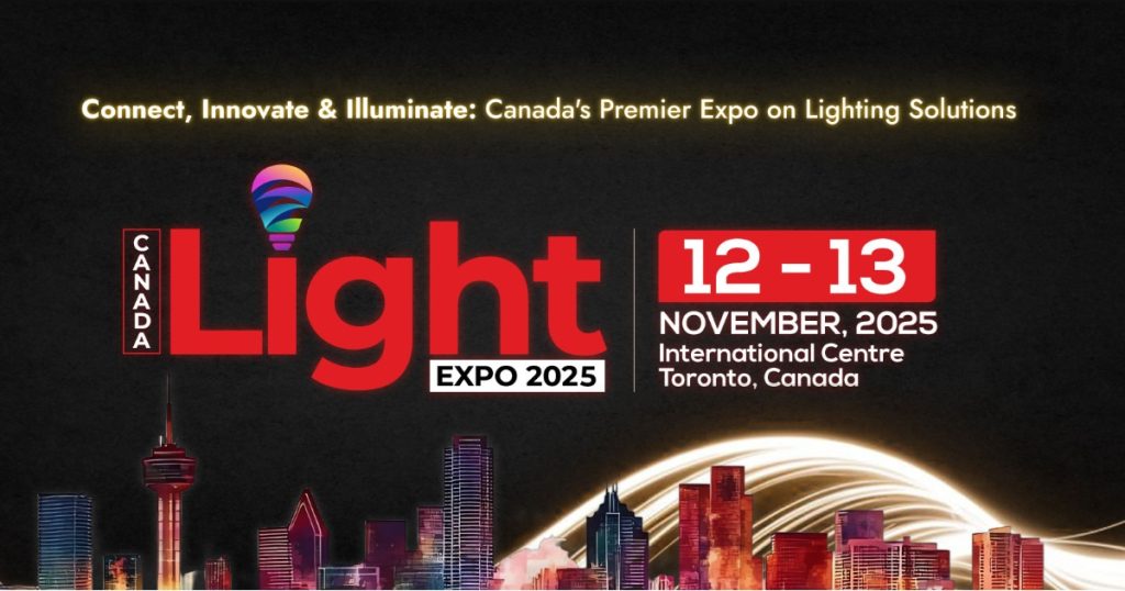 Canada Light Expo 2025 Showcasing Dynamic Lighting Solutions: Connect ...